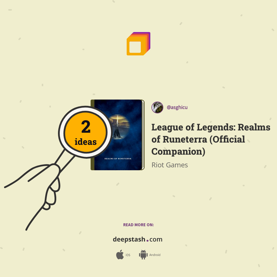 League of Legends: Realms of Runeterra (Official Companion) - Deepstash