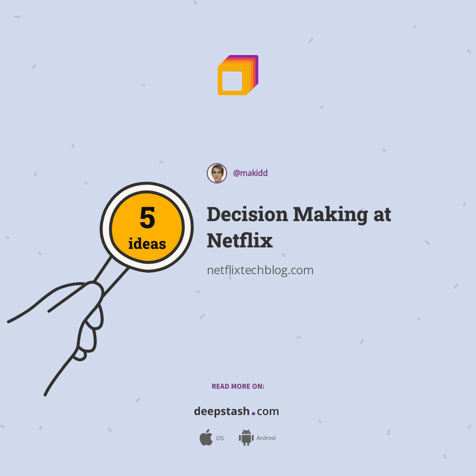 Decision Making at Netflix | Deepstash