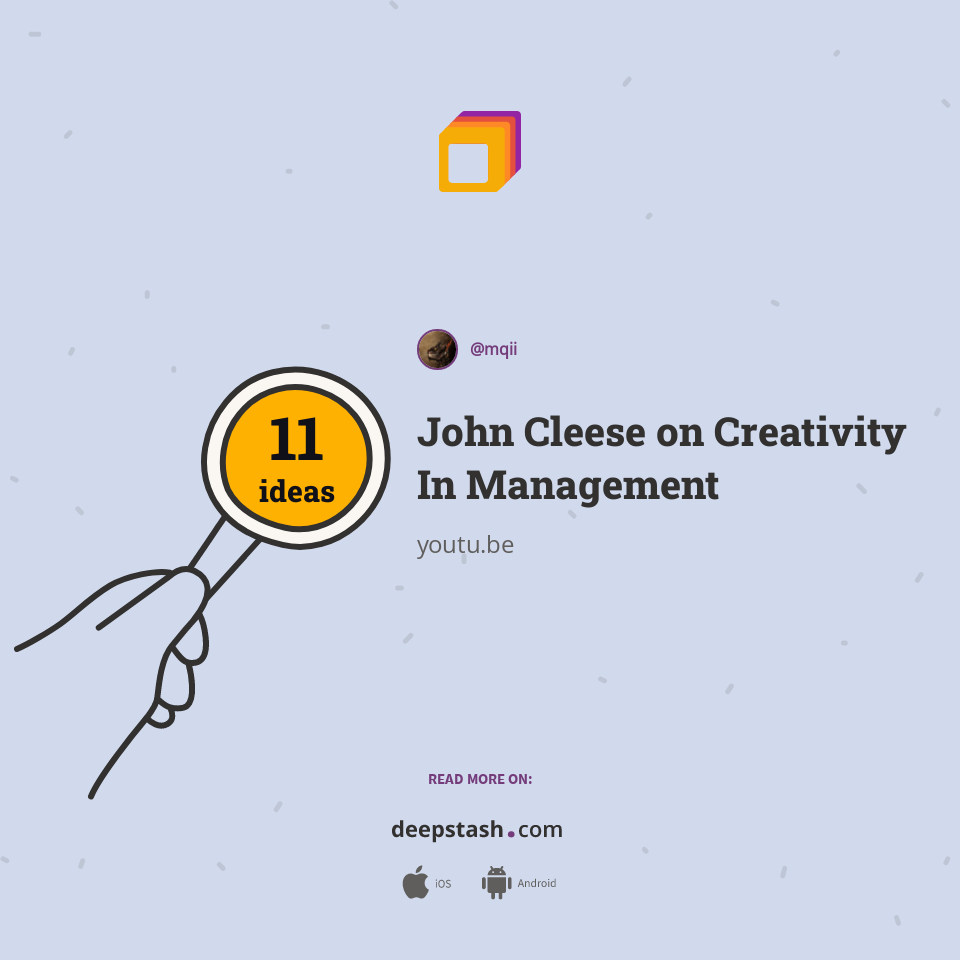 John Cleese on Creativity In Management - Deepstash