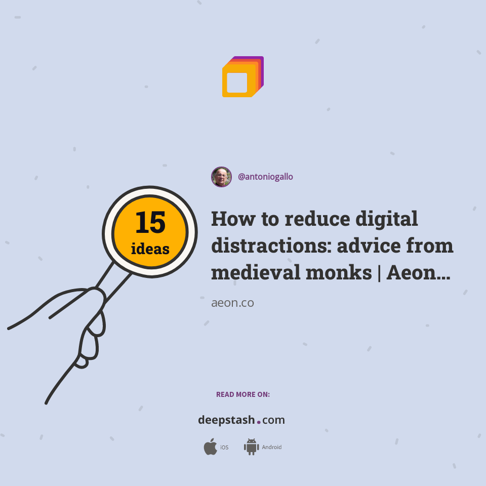 How to reduce digital distractions: advice from medieval monks | Aeon ...