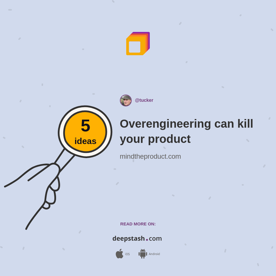 Overengineering can kill your product - Deepstash