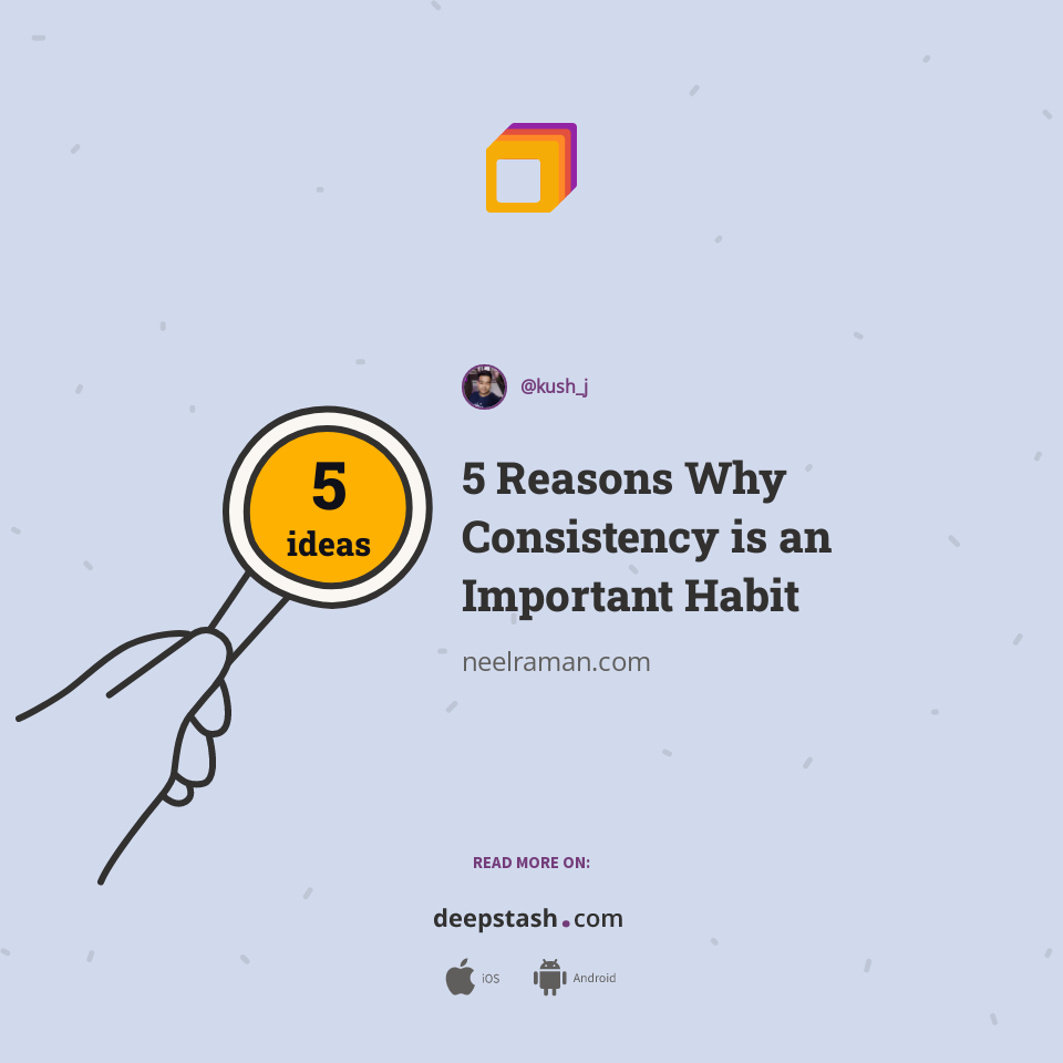 5 Reasons Why Consistency is an Important Habit - Deepstash