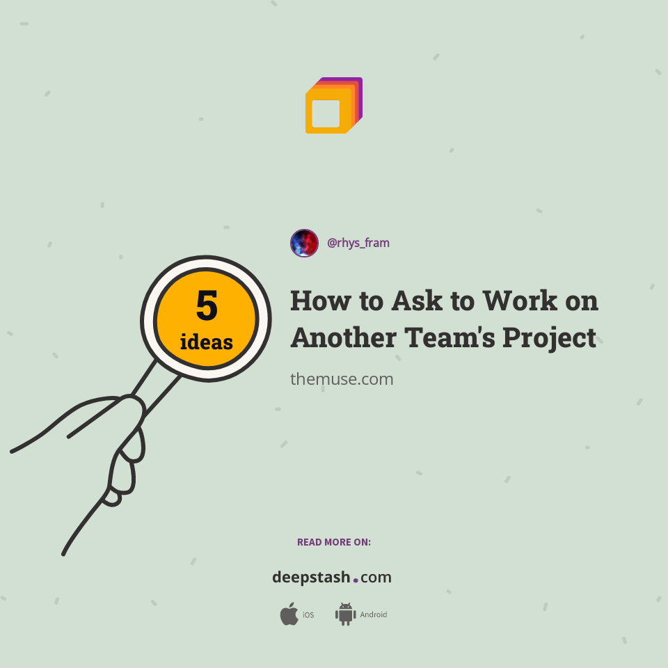 How to Ask to Work on Another Team's Project | Deepstash