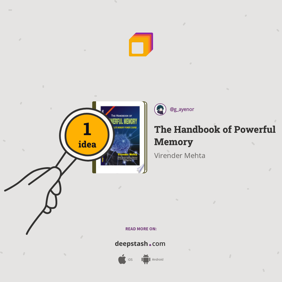 The Handbook of Powerful Memory - Deepstash