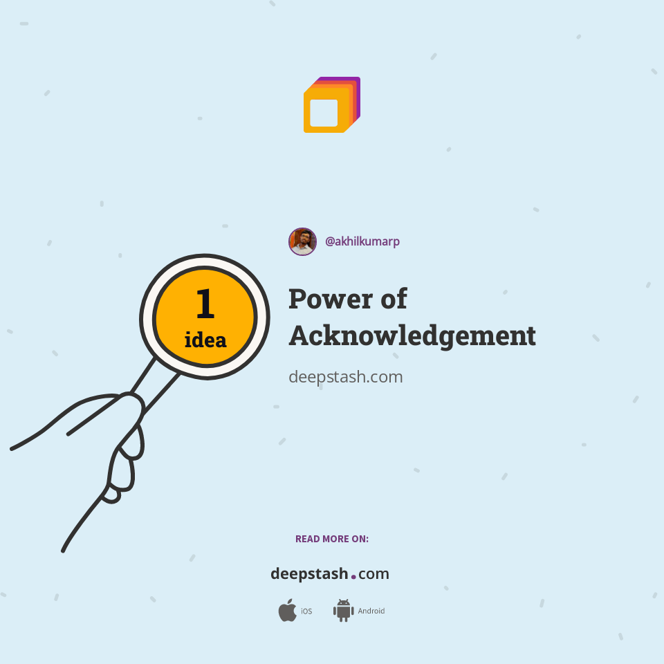 Power of Acknowledgement - Deepstash