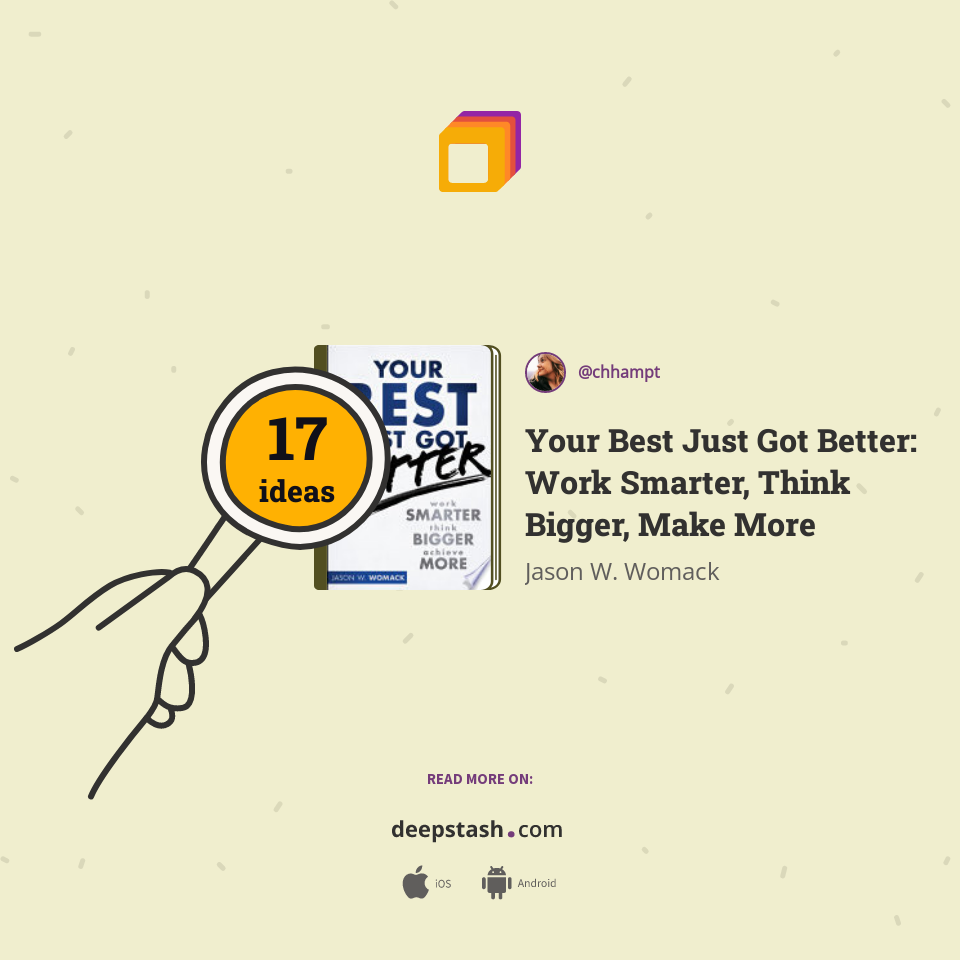 Your Best Just Got Better: Work Smarter, Think Bigger, Make More ...