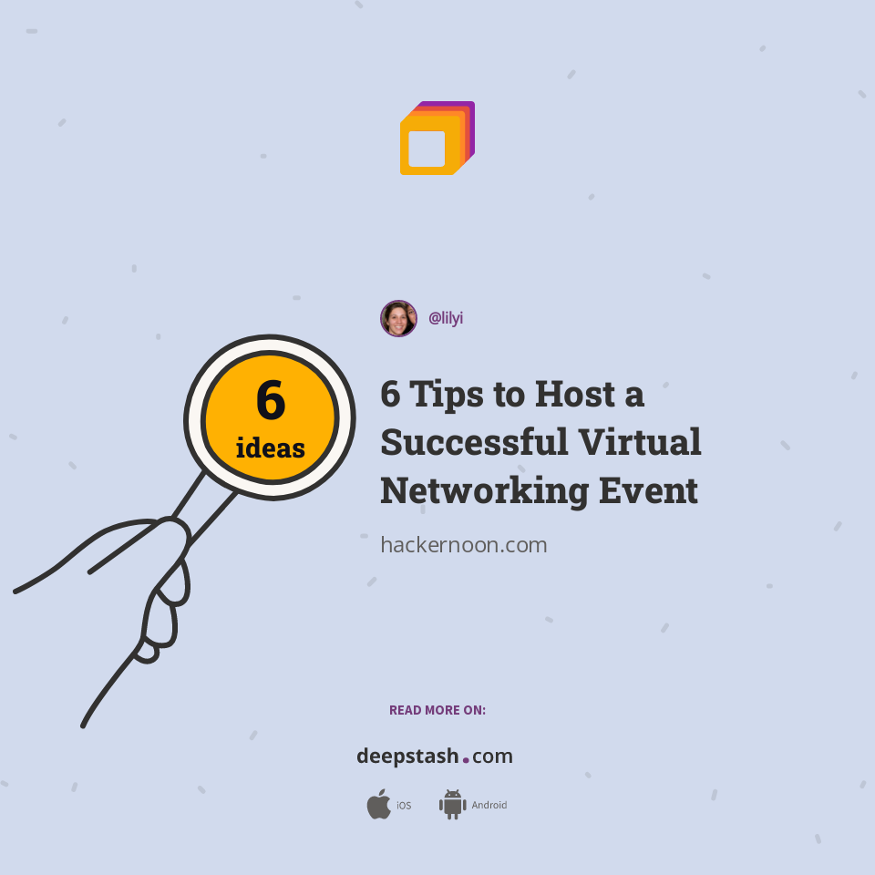 6 Tips to Host a Successful Virtual Networking Event - Deepstash