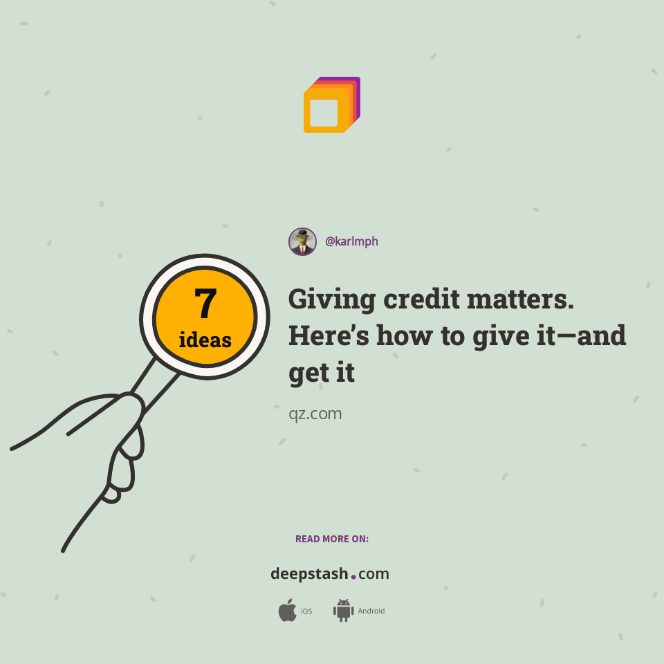 Giving credit matters. Here’s how to give it—and get it - Deepstash