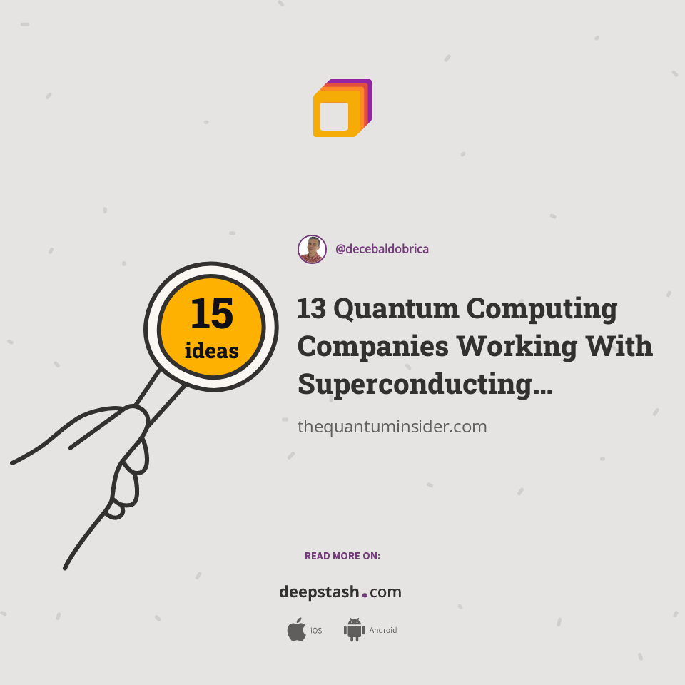 13 Quantum Computing Companies Working With Superconducting Technology ...