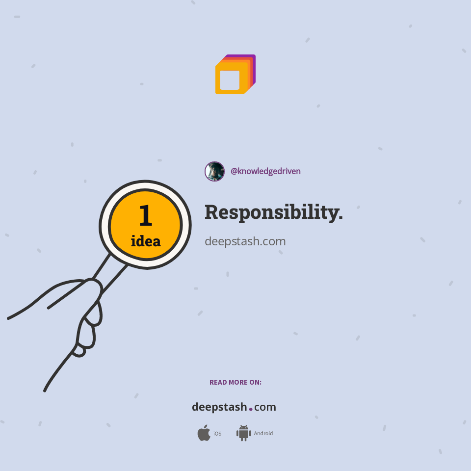 Responsibility. - Deepstash