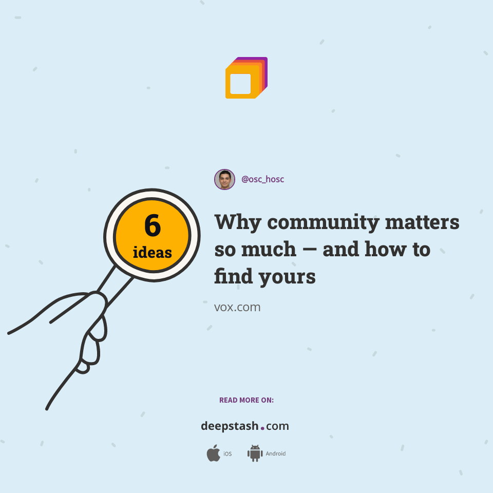 Why community matters so much — and how to find yours - Deepstash