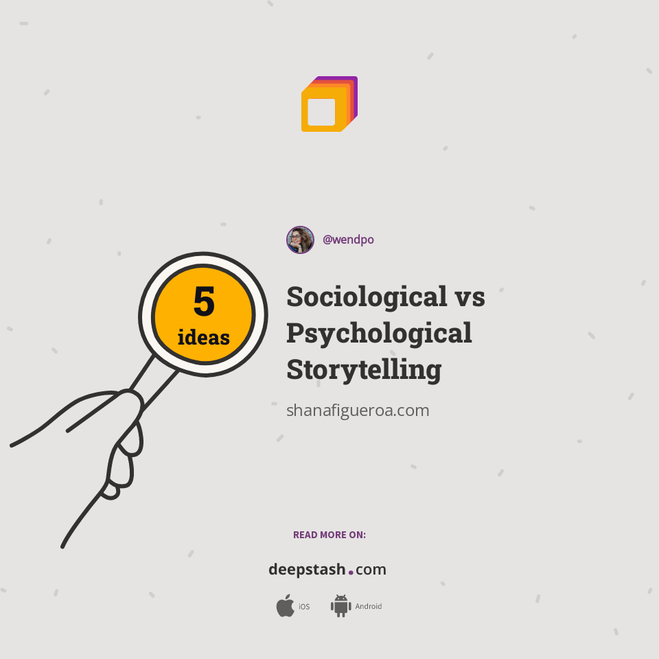 Sociological vs Psychological Storytelling - Deepstash