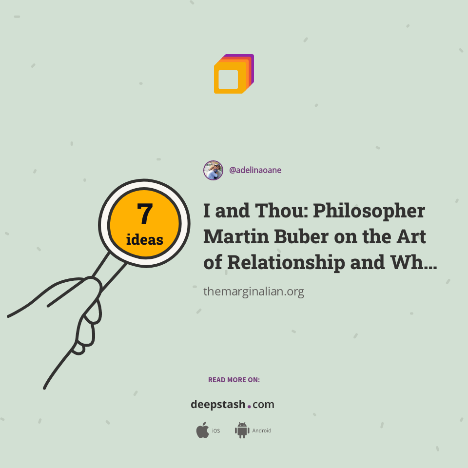 I and Thou: Philosopher Martin Buber on the Art of Relationship and ...