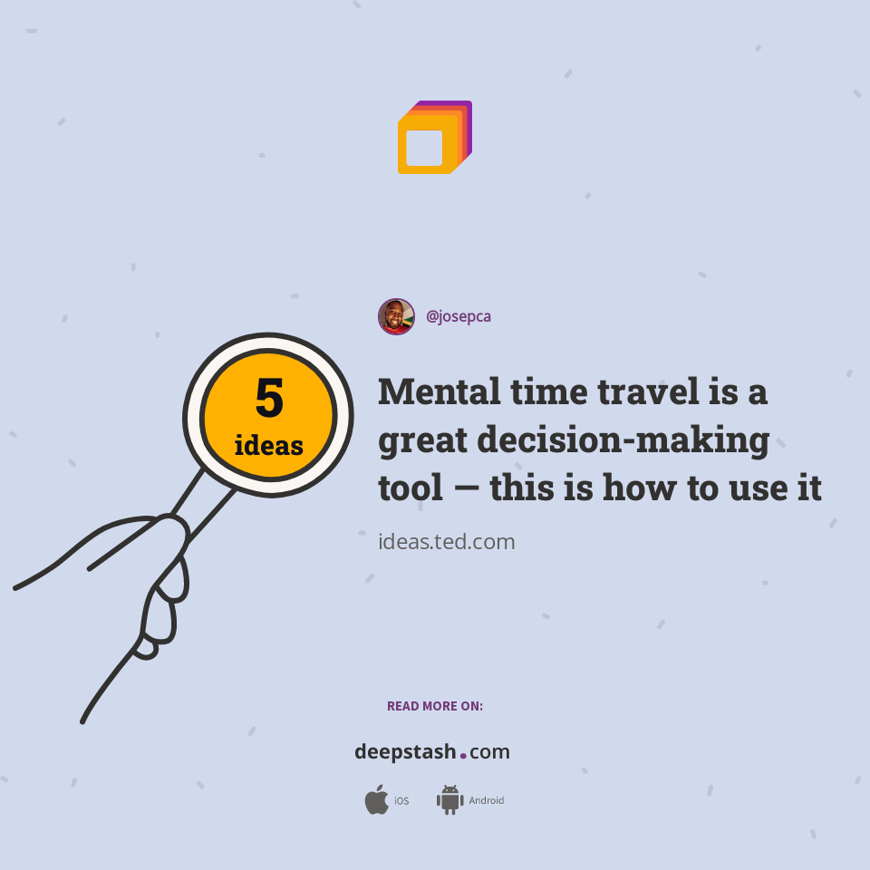 Mental Time Travel Is A Great Decision making Tool This Is How To Use mental-time-travel-is-a-great-decision-making-tool-this-is-how-to-use