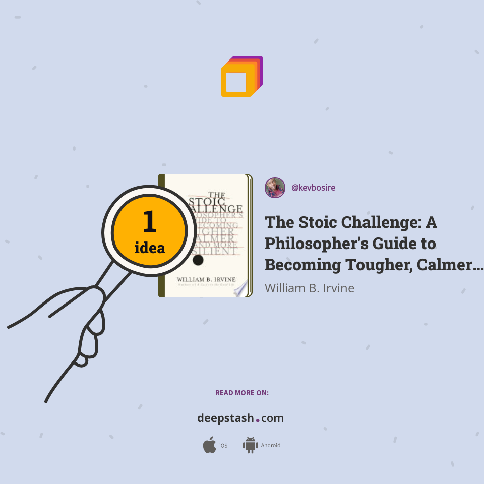The Stoic Challenge: A Philosopher's Guide to Becoming Tougher, Calmer ...