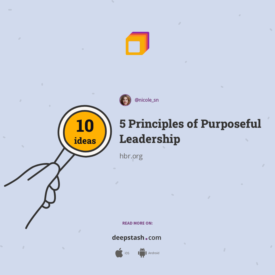 5 Principles of Purposeful Leadership - Deepstash