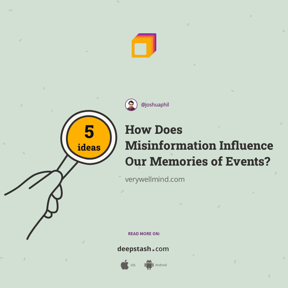 How Does Misinformation Influence Our Memories of Events? | Deepstash