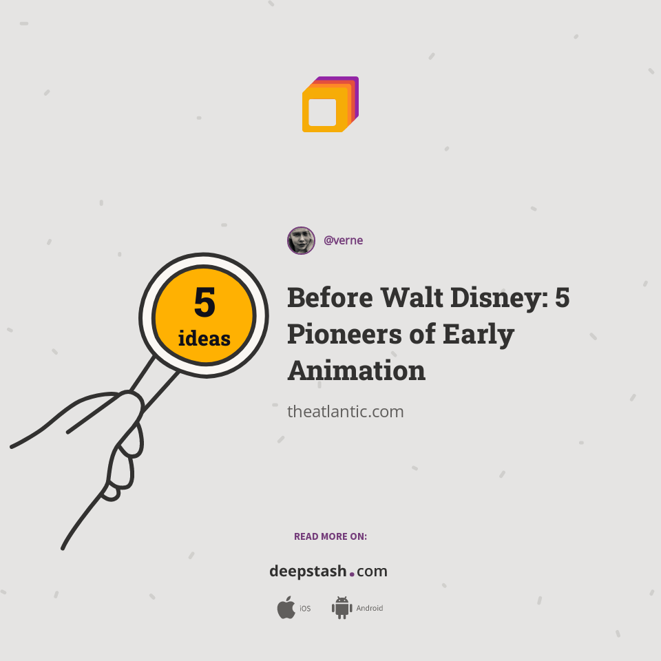 Before Walt Disney: 5 Pioneers of Early Animation - Deepstash