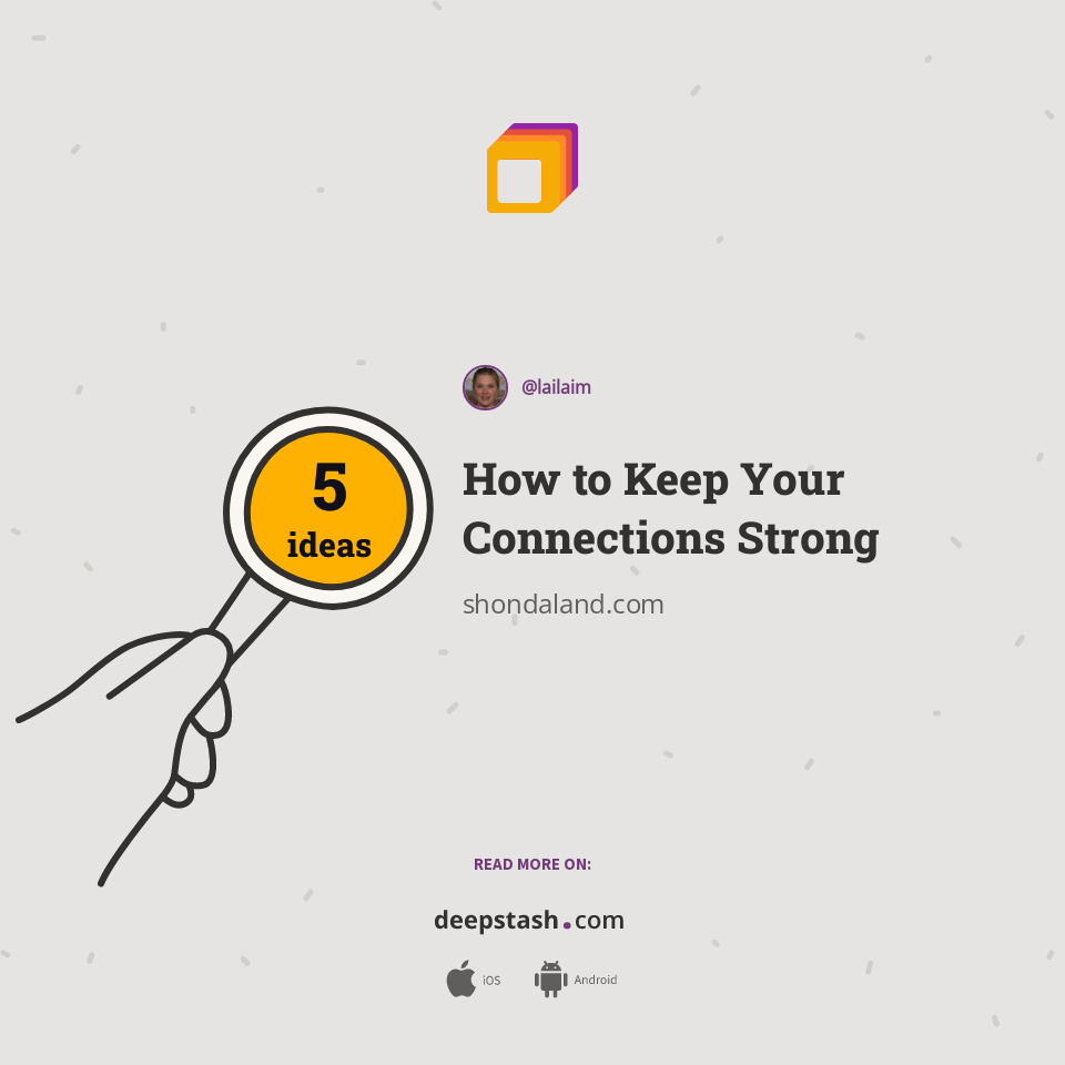 How to Keep Your Connections Strong - Deepstash