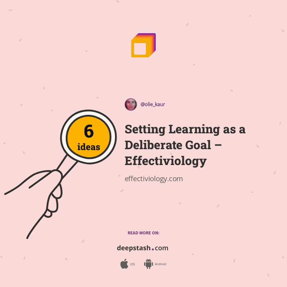 Setting Learning as a Deliberate Goal – Effectiviology - Deepstash