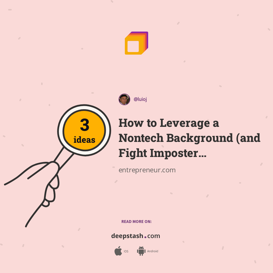 How to Leverage a Nontech Background (and Fight Imposter Syndrome) - Deepstash