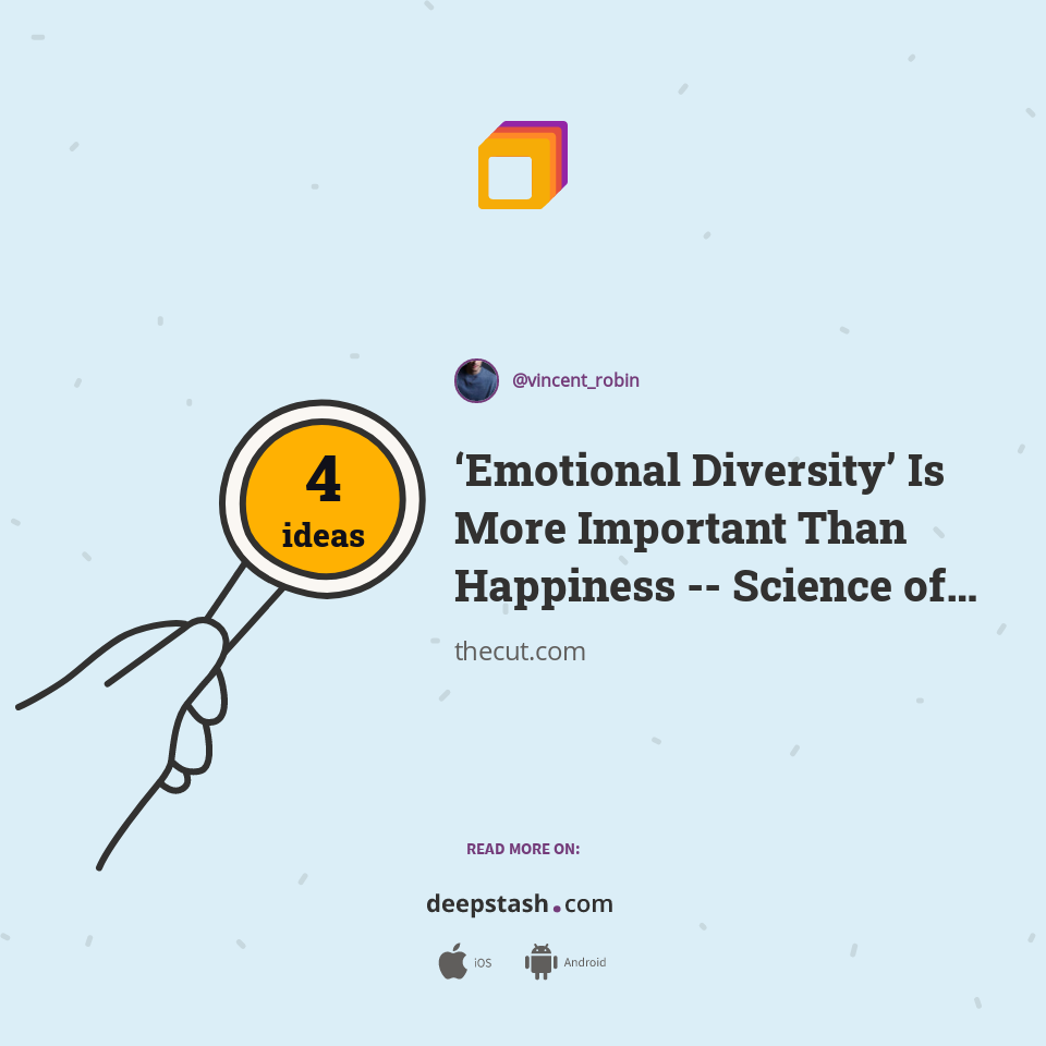 ‘Emotional Diversity’ Is More Important Than Happiness -- Science of Us ...