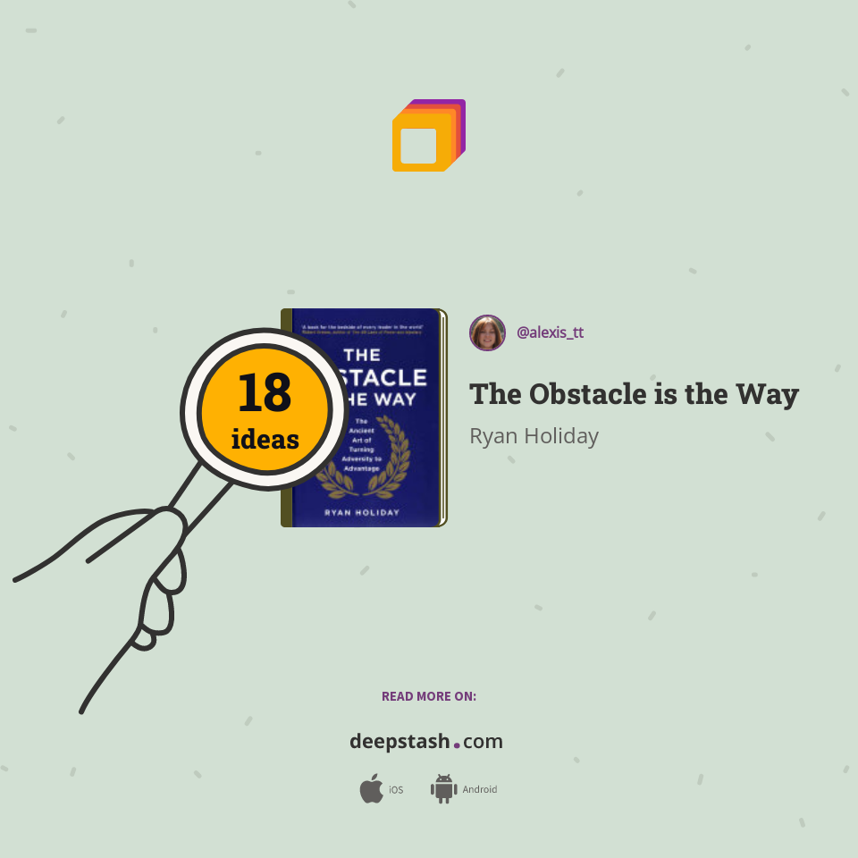 The Obstacle is the Way - Deepstash