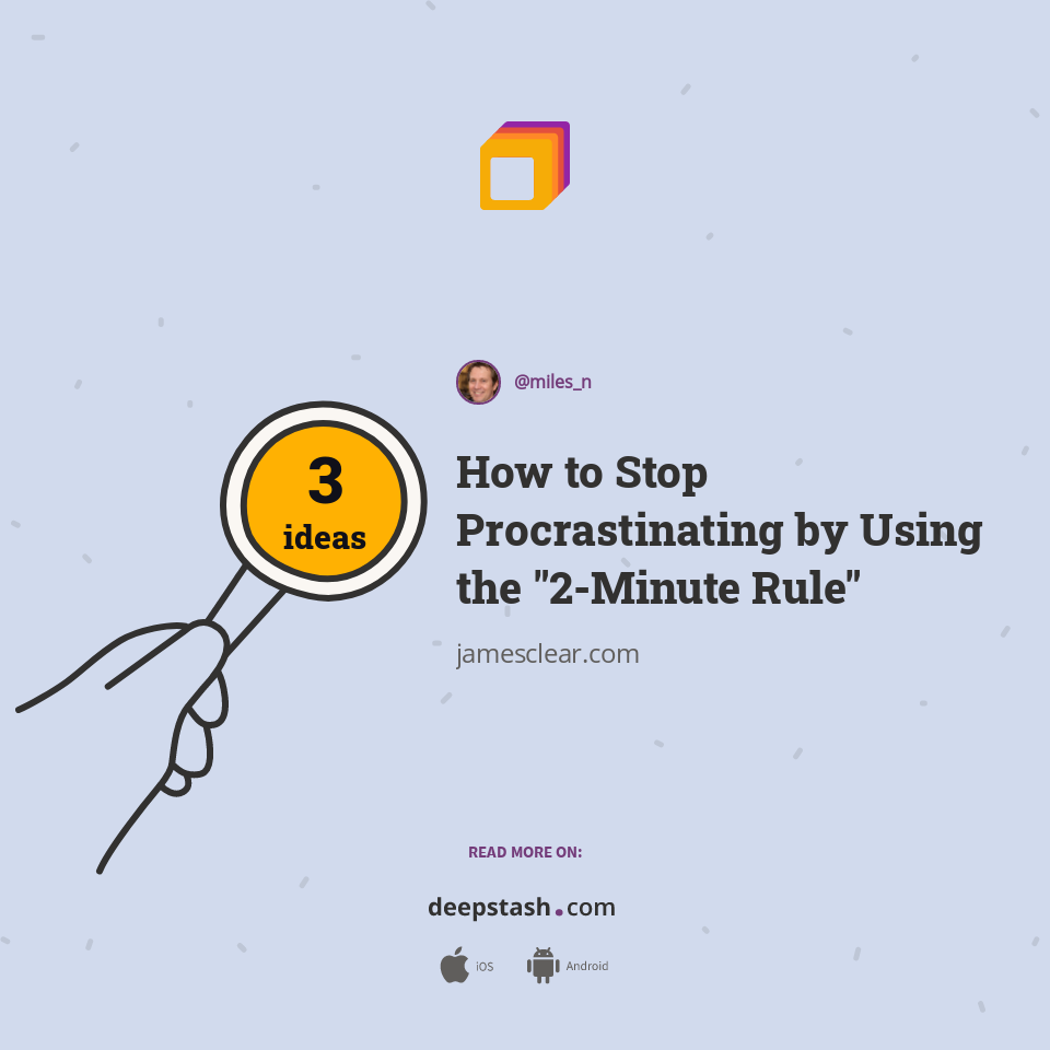 How to Stop Procrastinating by Using the "2-Minute Rule" | Key Ideas ...