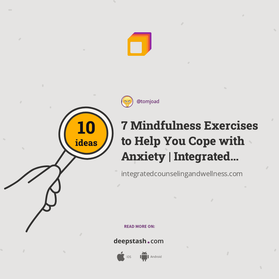 7 Mindfulness Exercises to Help You Cope with Anxiety | Integrated ...