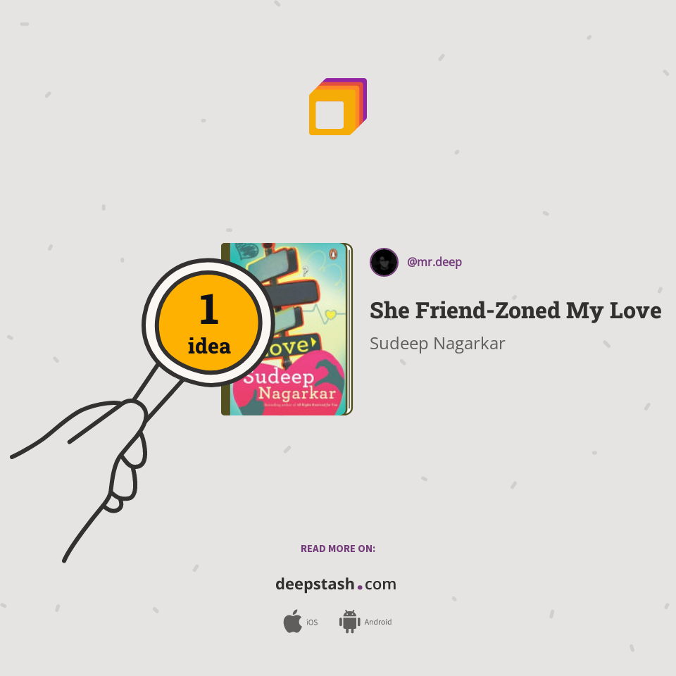 She Friend-Zoned My Love - Deepstash