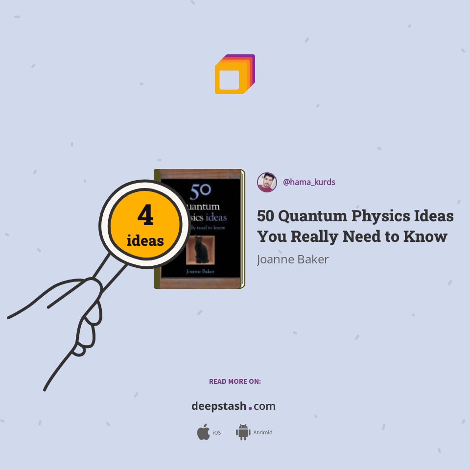 50 Quantum Physics Ideas You Really Need to Know - Deepstash