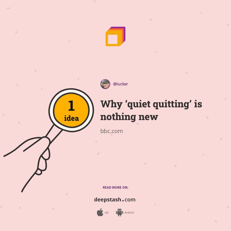 Why ‘quiet quitting’ is nothing new | Key Ideas | Deepstash