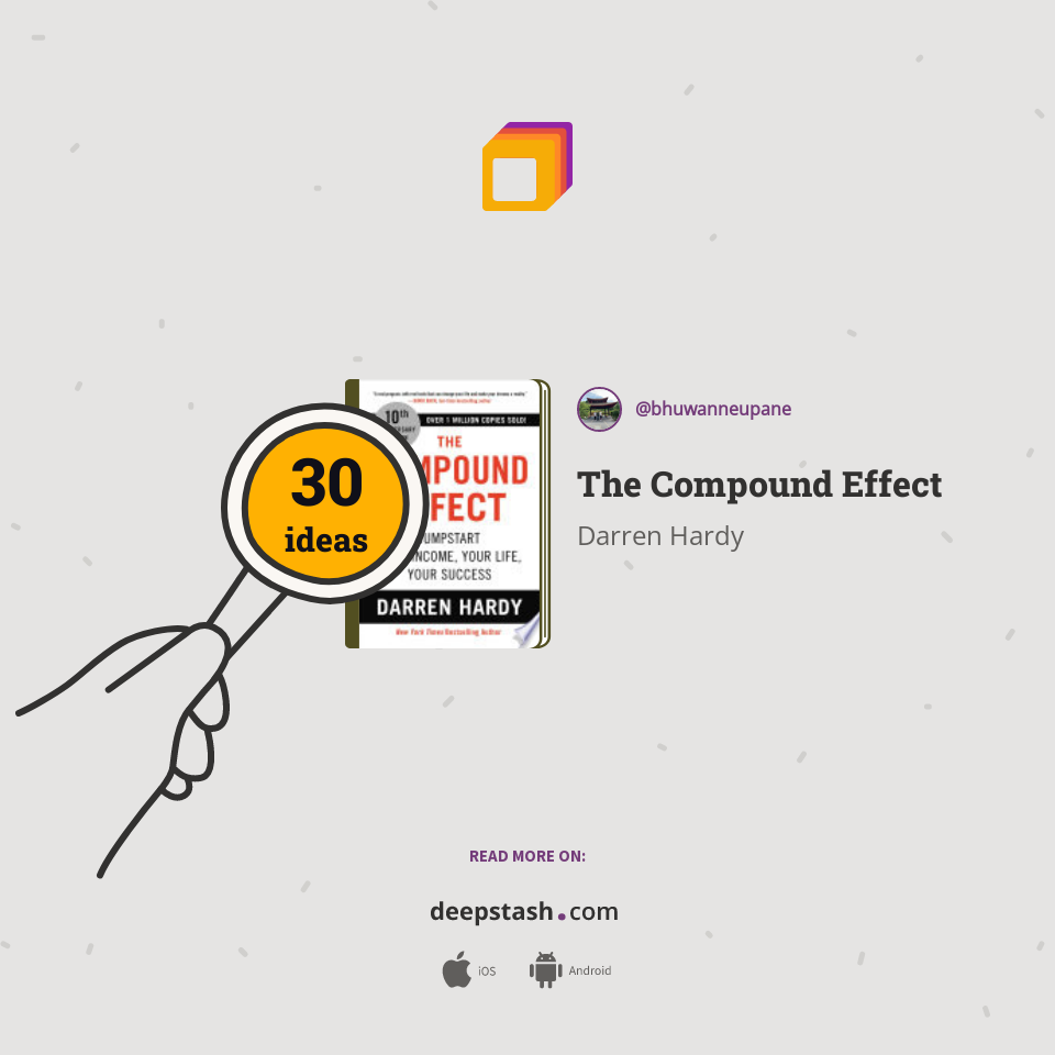 The Compound Effect - Deepstash