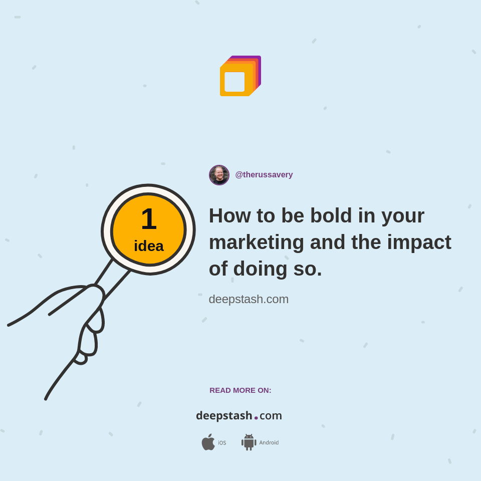 How to be bold in your marketing and the impact of doing so. - Deepstash