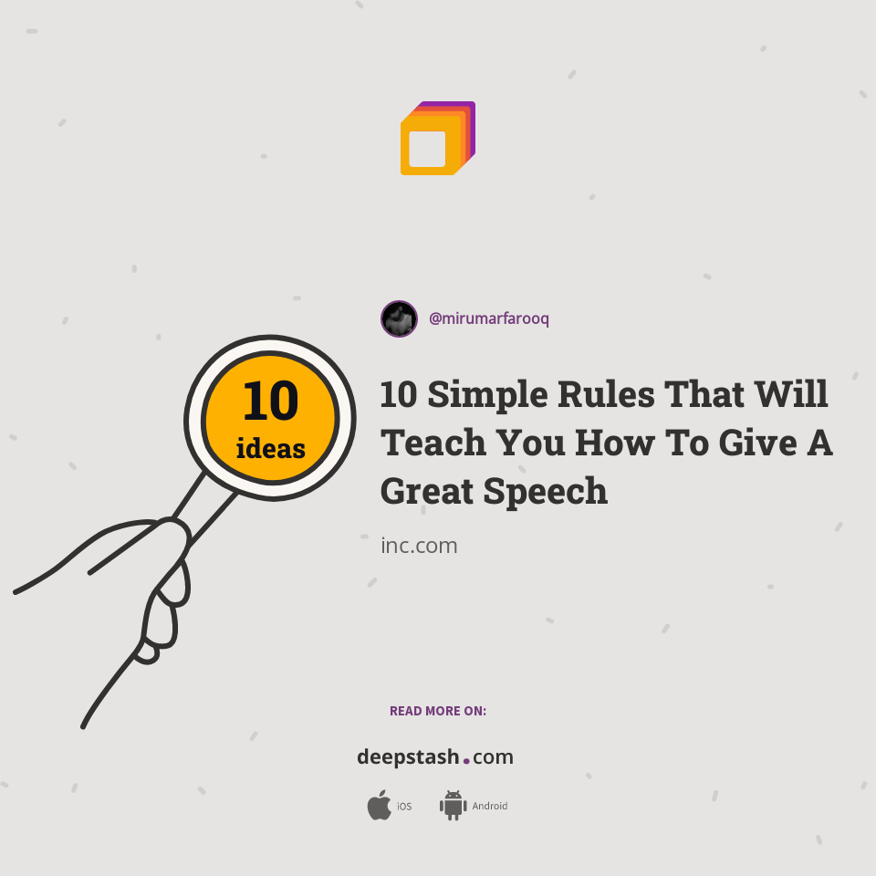 10 Simple Rules That Will Teach You How To Give A Great Speech - Deepstash