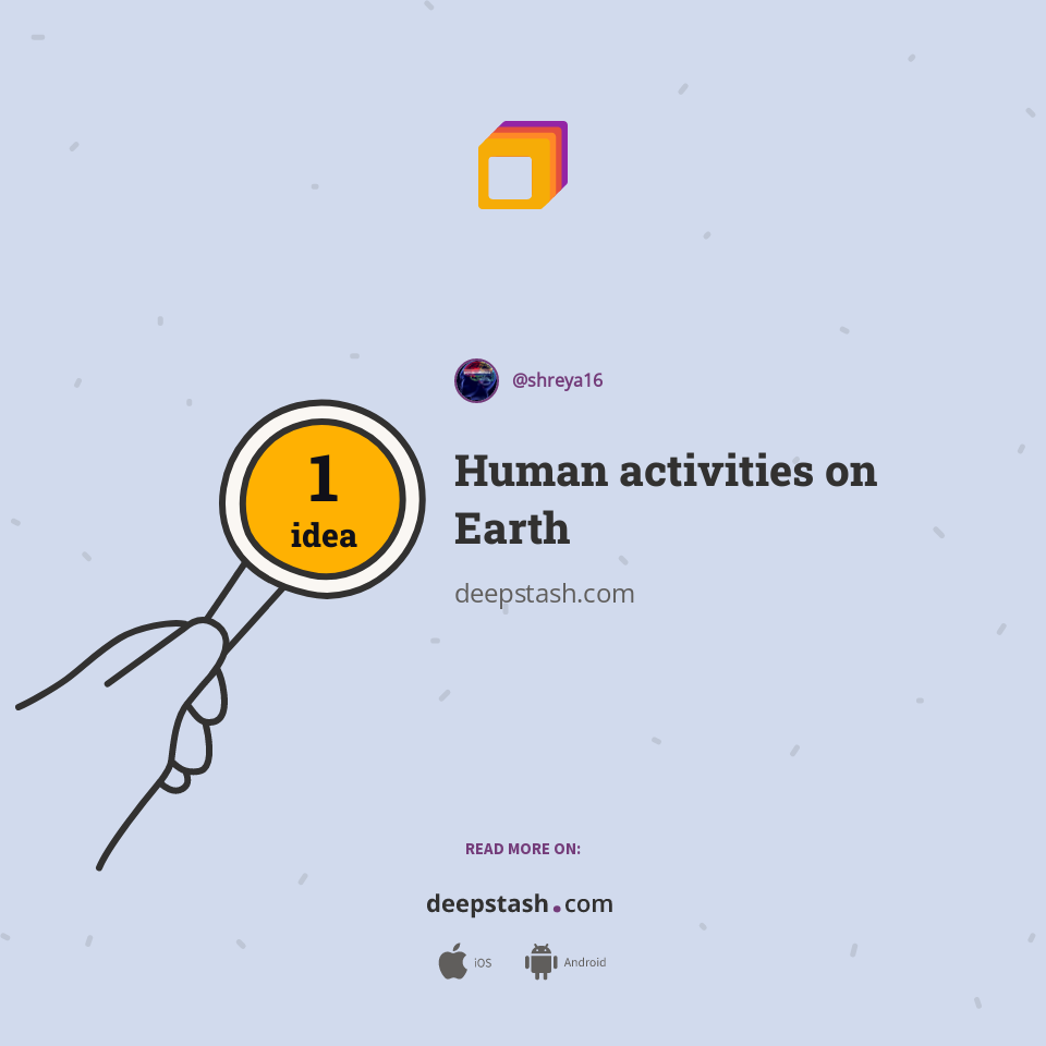 Human activities on Earth - Deepstash