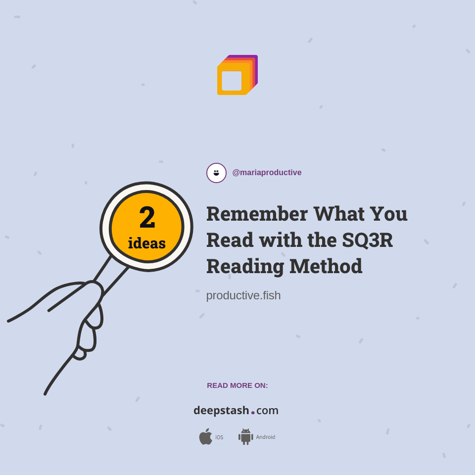Remember What You Read with the SQ3R Reading Method - Deepstash