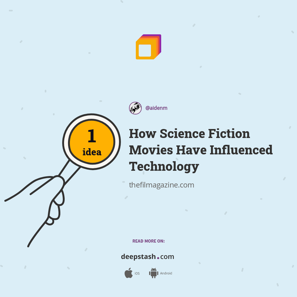 How Science Fiction Movies Have Influenced Technology - Deepstash