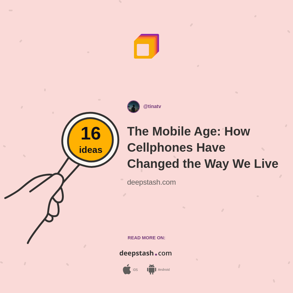 The Mobile Age: How Cellphones Have Changed the Way We Live - Deepstash
