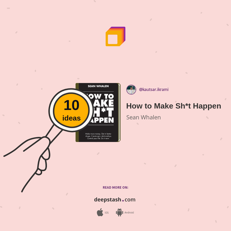 How to Make Sh*t Happen - Deepstash