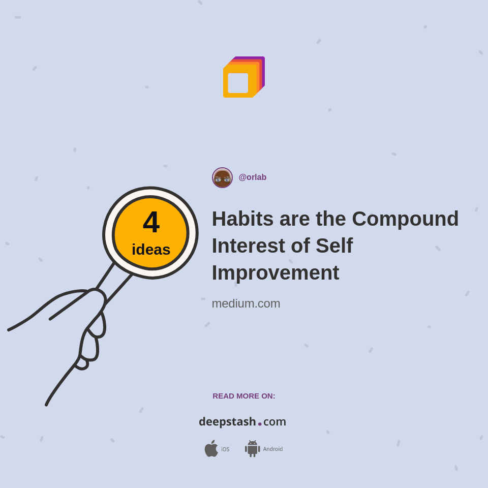 Habits are the Compound Interest of Self Improvement - Deepstash