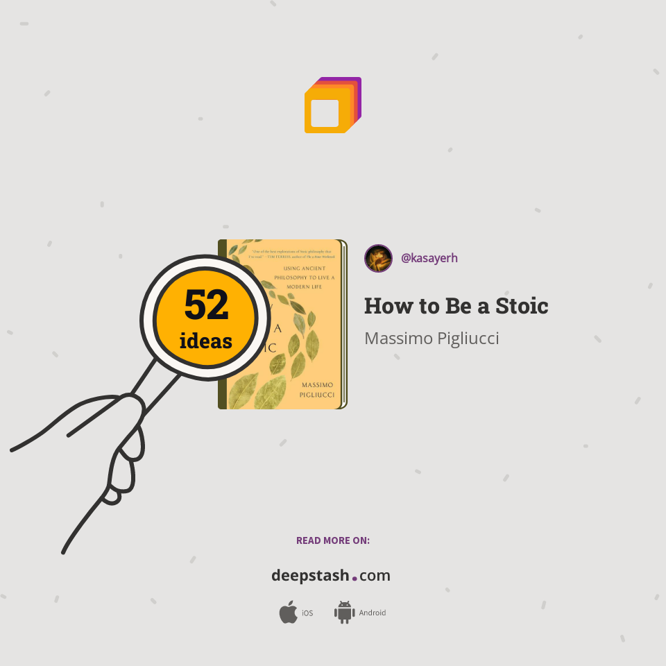 How to Be a Stoic | Key Ideas | Deepstash