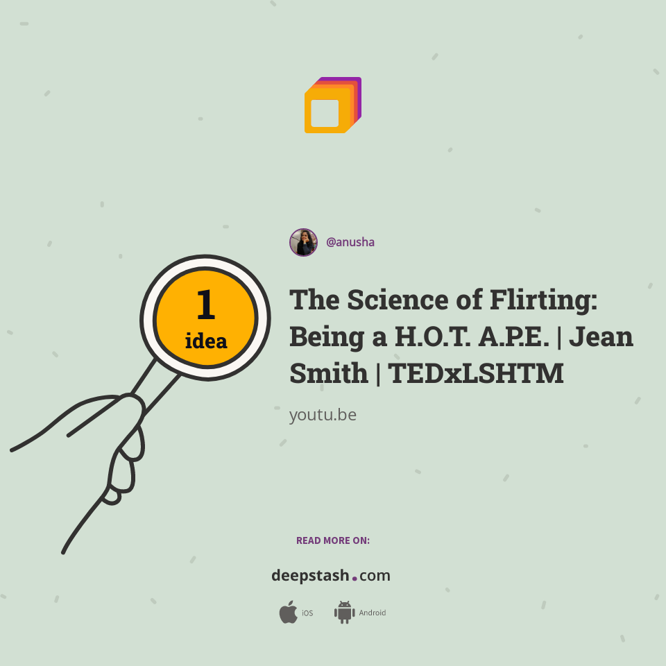 The Science of Flirting: Being a H.O.T. A.P.E. | Jean Smith | TEDxLSHTM ...