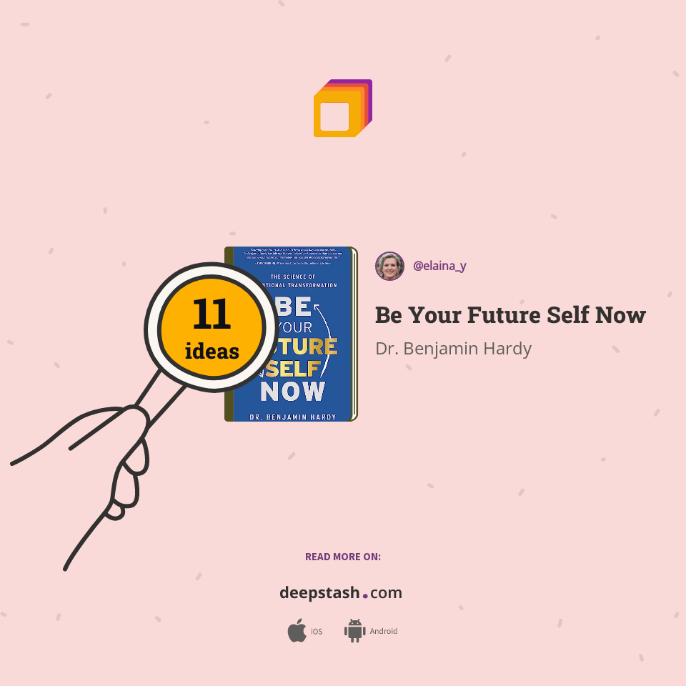 Be Your Future Self Now - Deepstash