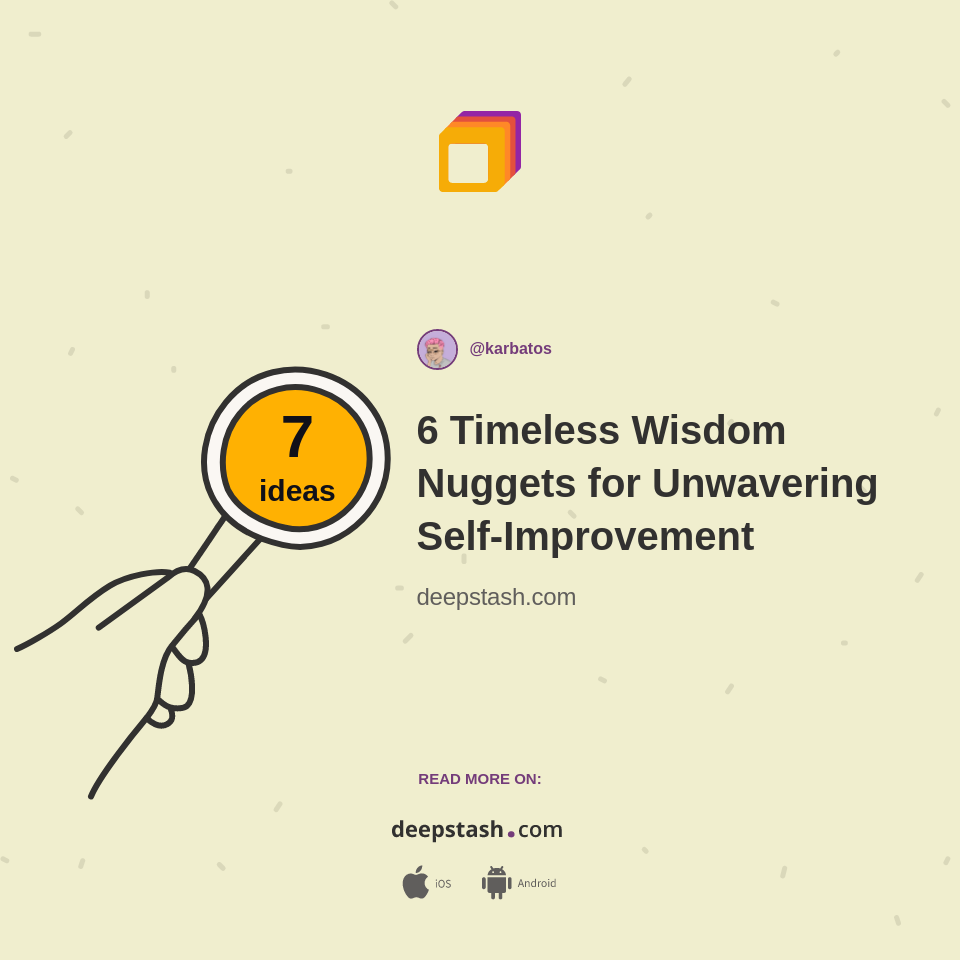6 Timeless Wisdom Nuggets for Unwavering Self-Improvement - Deepstash