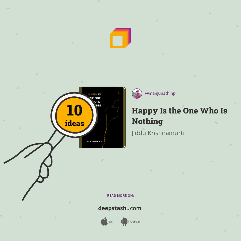 Happy Is the One Who Is Nothing - Deepstash