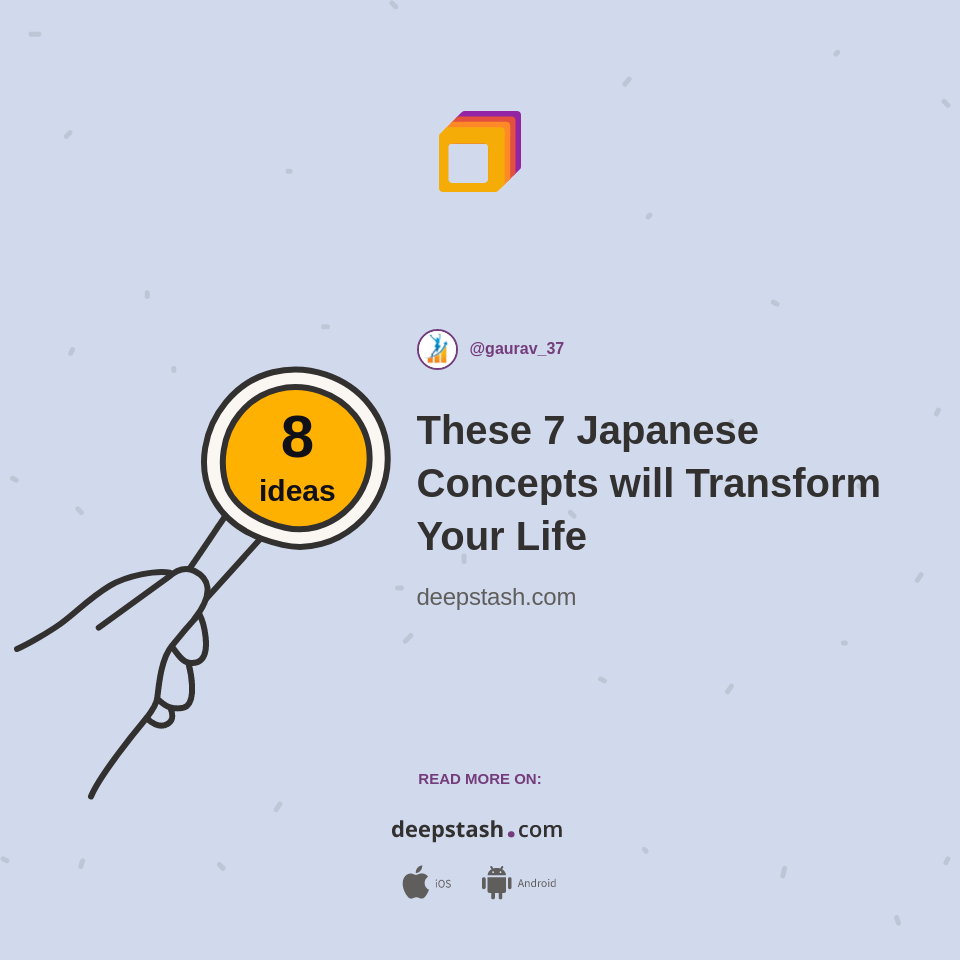 These 7 Japanese Concepts will Transform Your Life - Deepstash