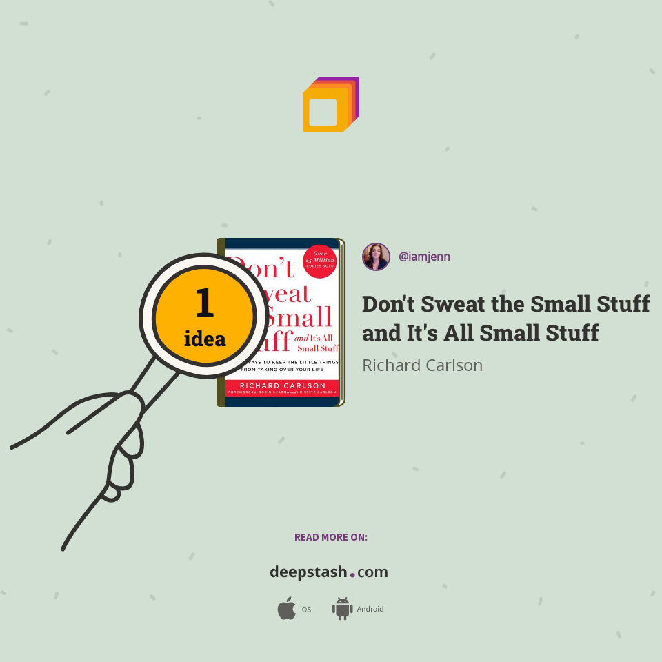 Don't Sweat the Small Stuff and It's All Small Stuff - Deepstash