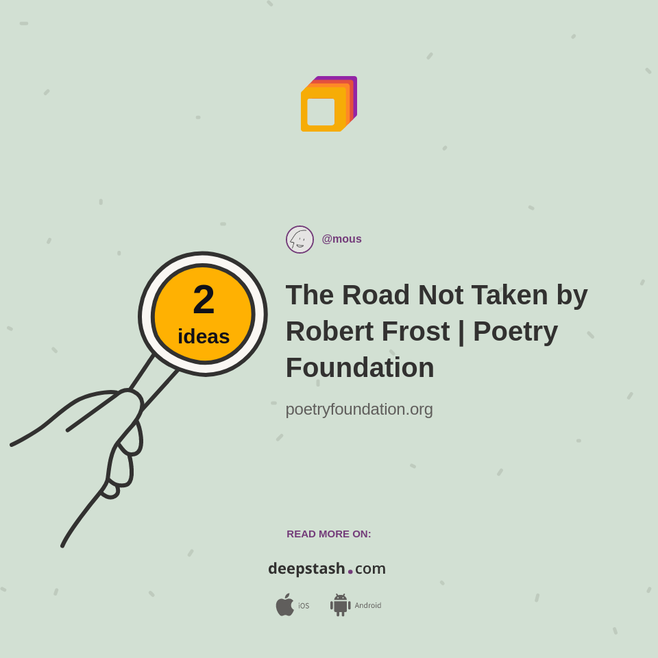 The Road Not Taken by Robert Frost | Poetry Foundation - Deepstash