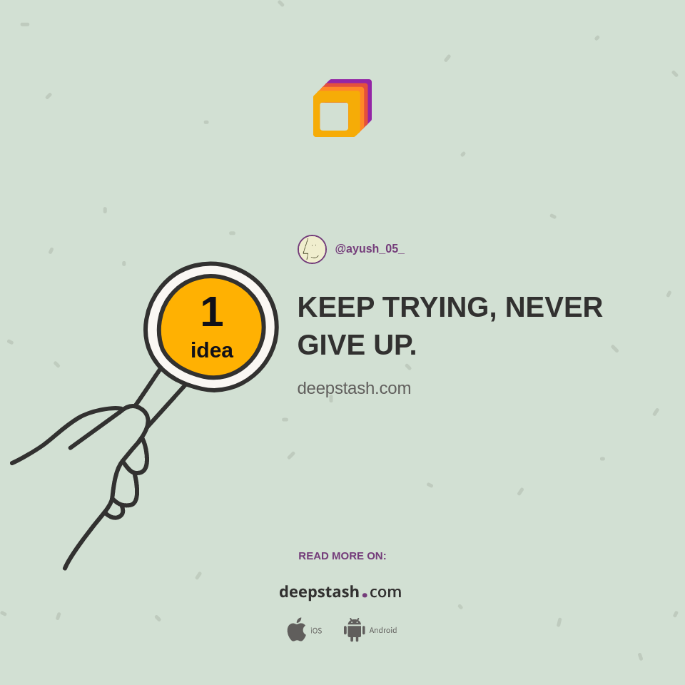 KEEP TRYING, NEVER GIVE UP. - Deepstash